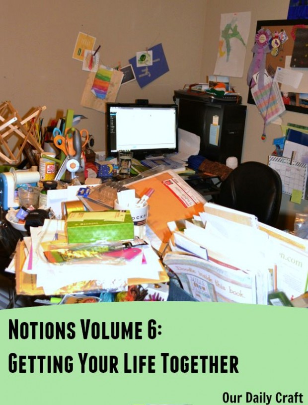 Notions: Getting Your Life Together - Our Daily Craft