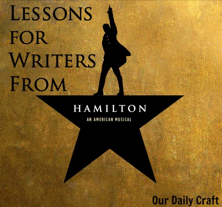 Lessons for Writers from Hamilton: An American Musical - Our Daily Craft