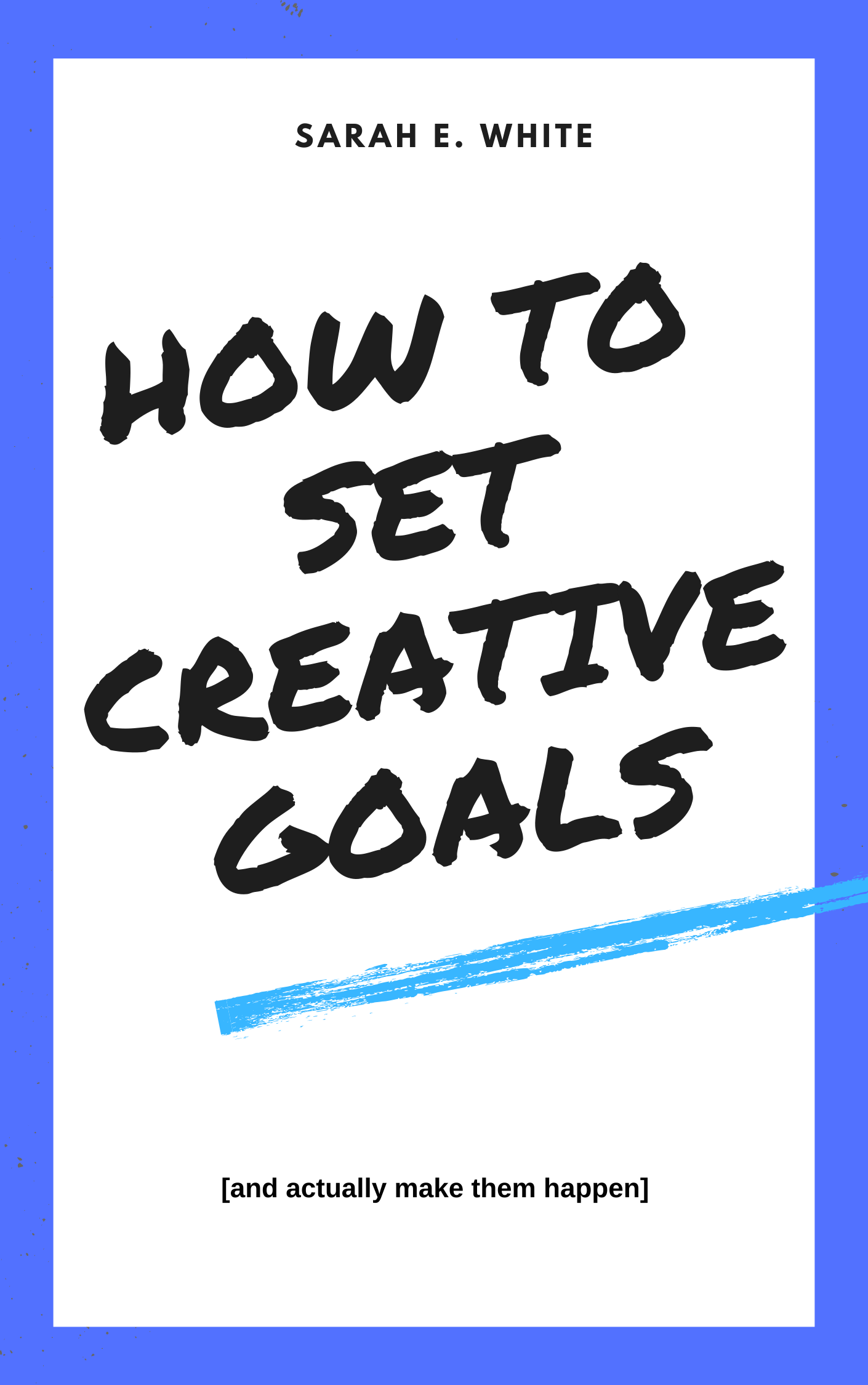 How to Set Creative Goals and Actually Make Them Happen - Our Daily Craft