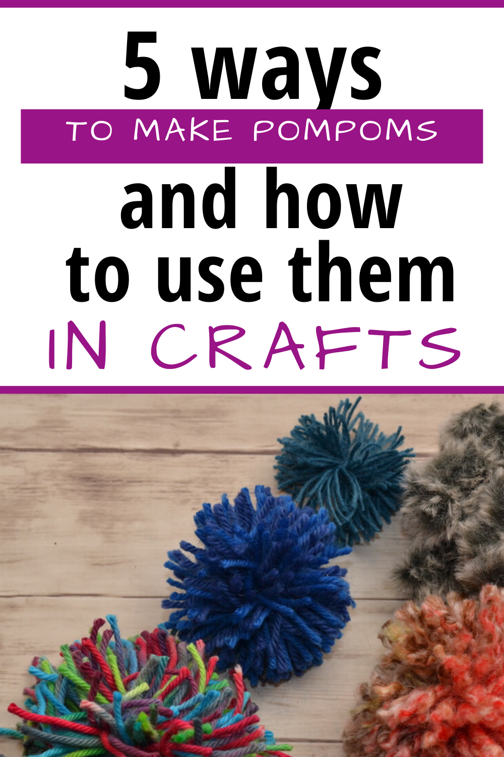 How to Make Pom Poms 5 Ways and How to Use Them - Our Daily Craft