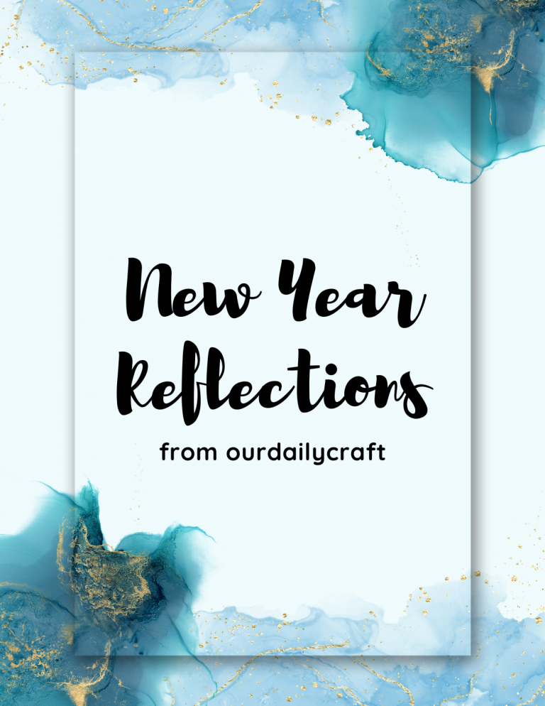 New Years Reflections are Better than Resolutions - Our Daily Craft