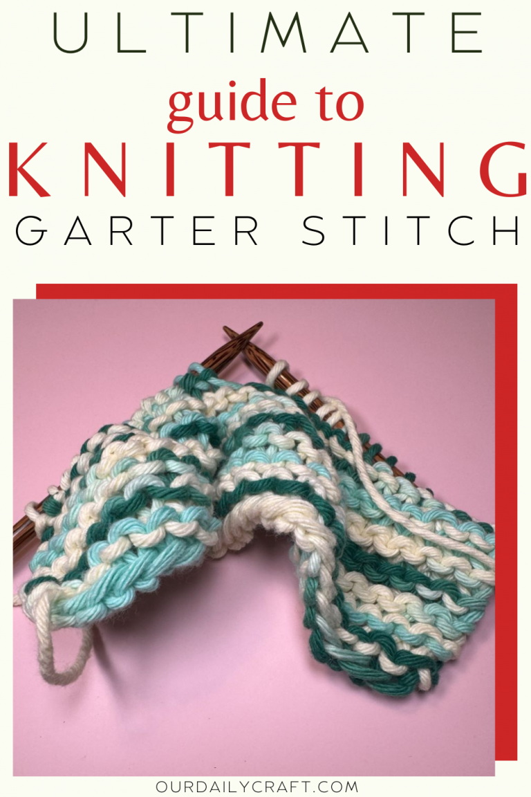 The Ultimate Guide to Knitting Garter Stitch - Our Daily Craft