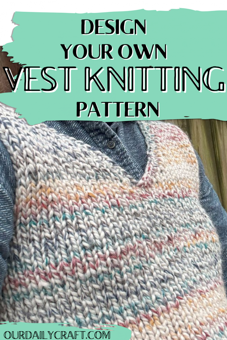 Design Your Own Vest Knitting Pattern - Our Daily Craft