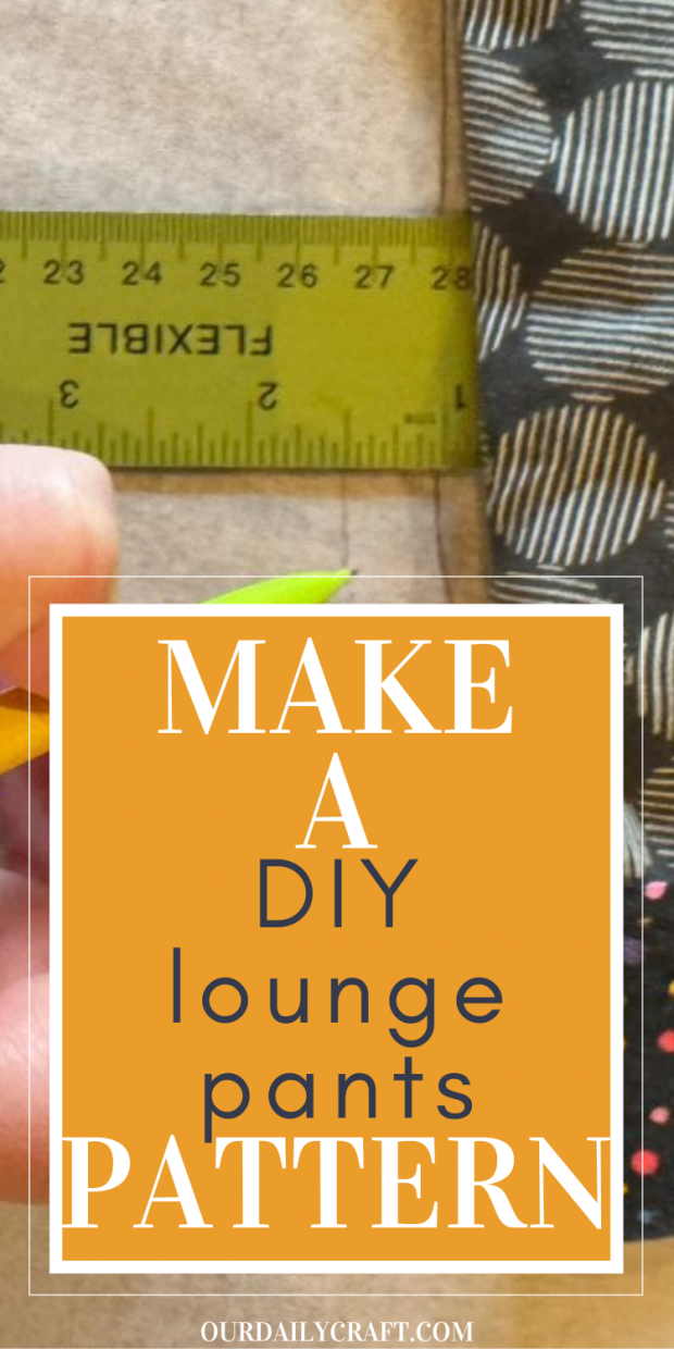 DIY Pants Pattern from Your Favorite Lounge Pants - Our Daily Craft